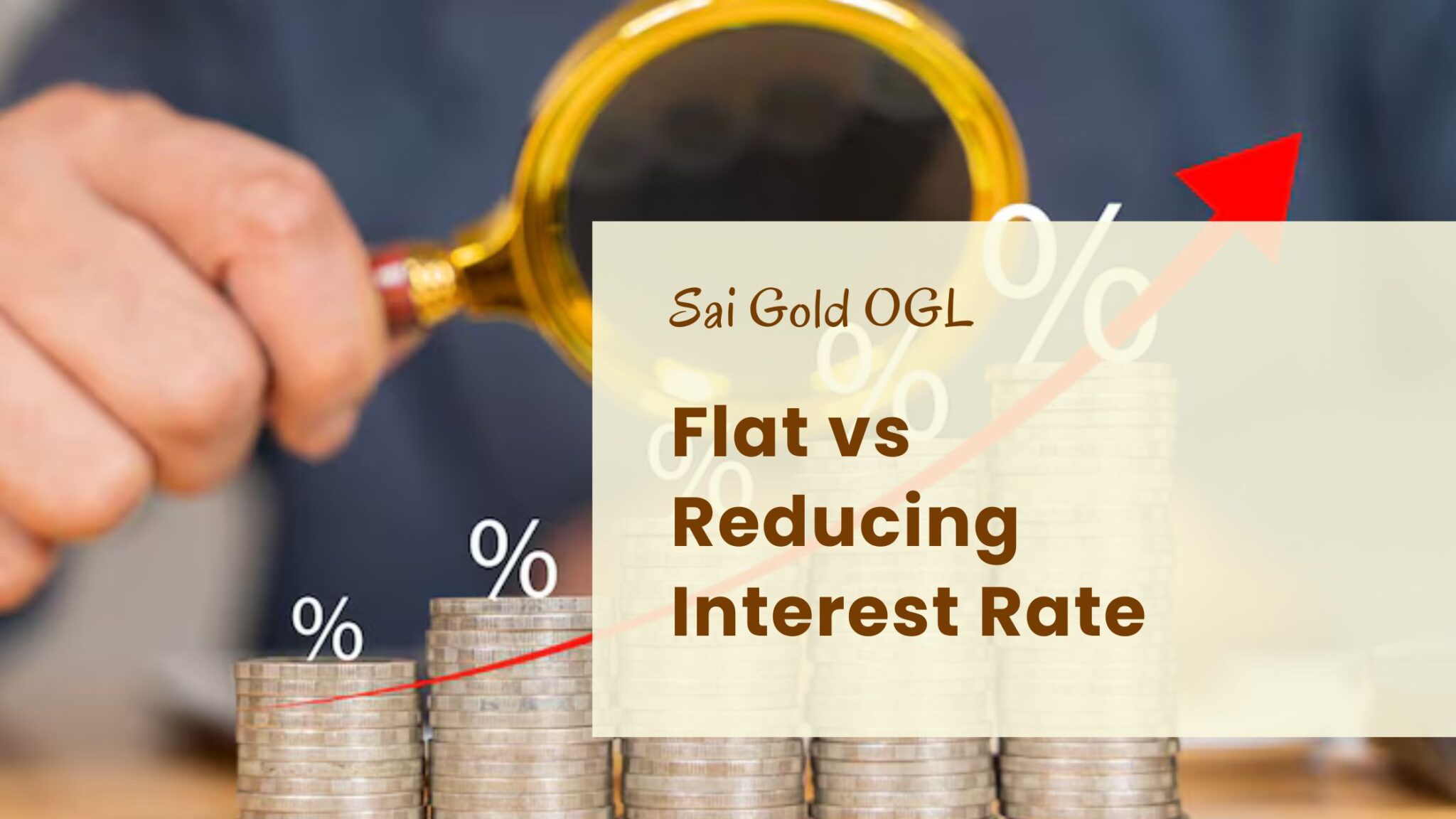 Difference Between Flat vs Reducing Interest Rate | Sai Gold OGL